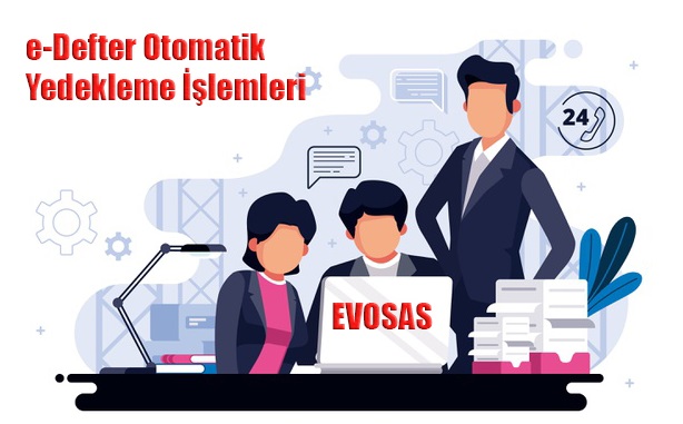 E-Defter Otomatik Yedekleme İşlemleri - Evosas